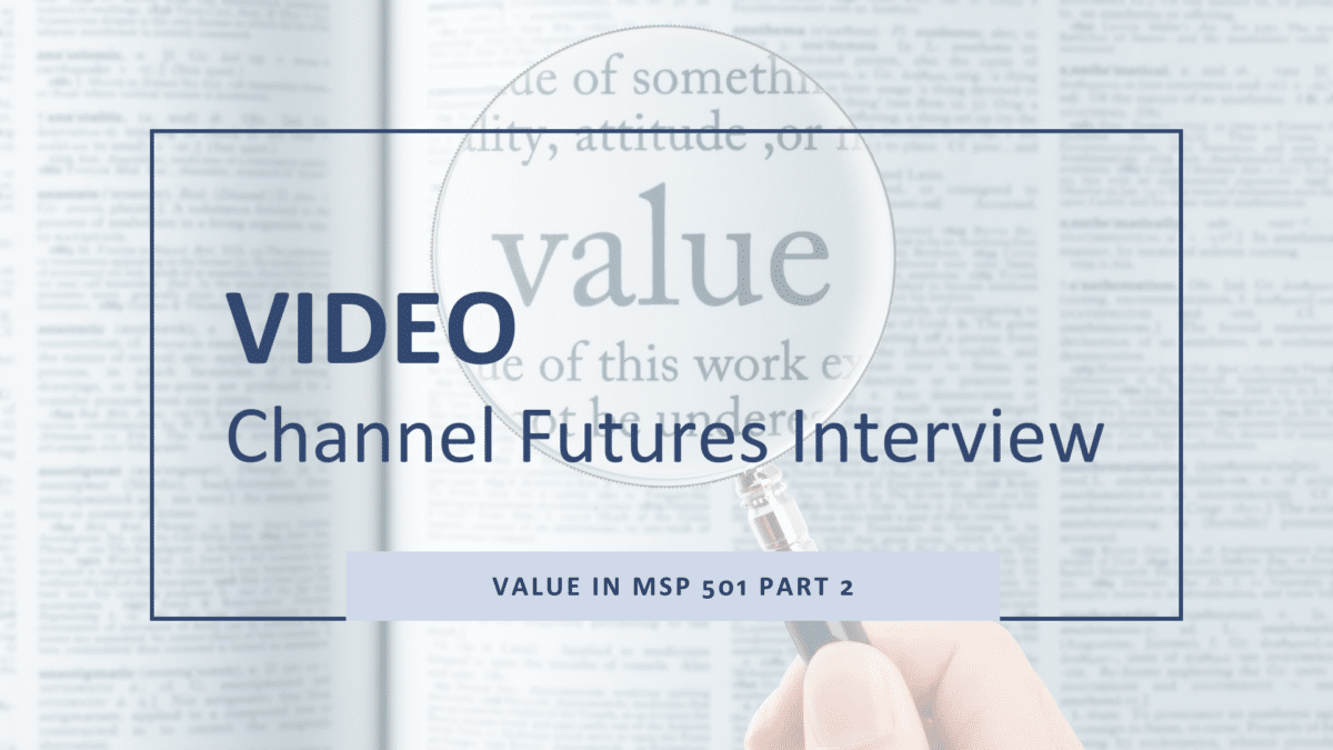 Channel Futures Interview - Value in MSP 501 Part 2
