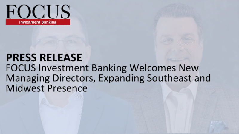 FOCUS Investment Banking Welcomes New Managing Directors, Expanding ...