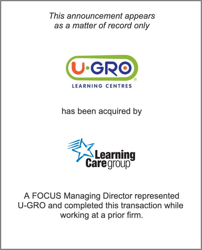 U-Gro has been acquired Learning Care Group | FOCUS Investment Banking LLC