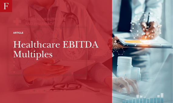 Healthcare EBITDA Multiples: 2026 Dashboard - FOCUS