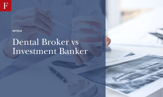 Dental Broker vs Investment Banker - FOCUS