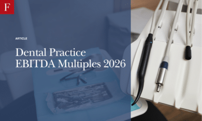 Dental Practice EBITDA Multiples 2026 - FOCUS