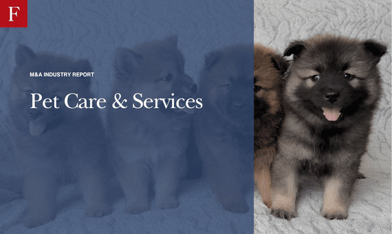 Pet Care & Services: M&A Industry Report - FOCUS